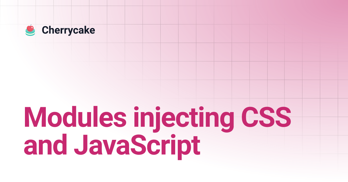 Modules injecting CSS and JavaScript | Cherrycake Modules injecting CSS and JavaScript | Cherrycake